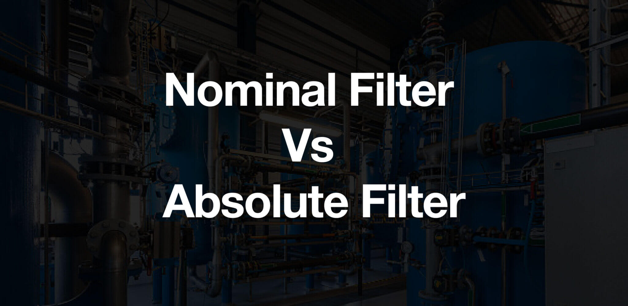 Nominal Micron vs Absolute Micron Rating